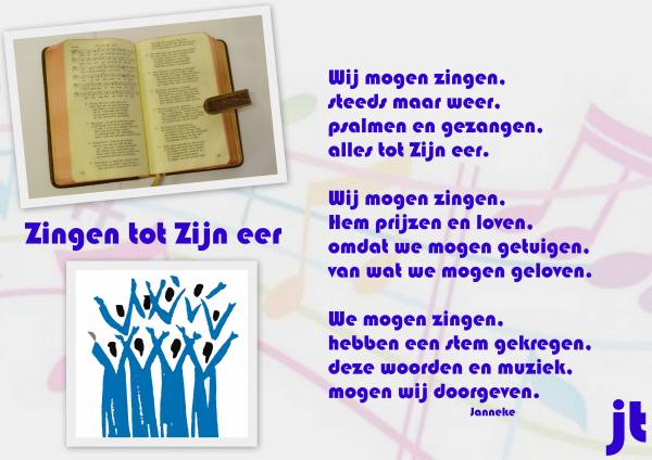 Zingen tot Zijn eer - gedicht door Janneke Troost Zingen tot Zijn eer - gedicht door Janneke Troost